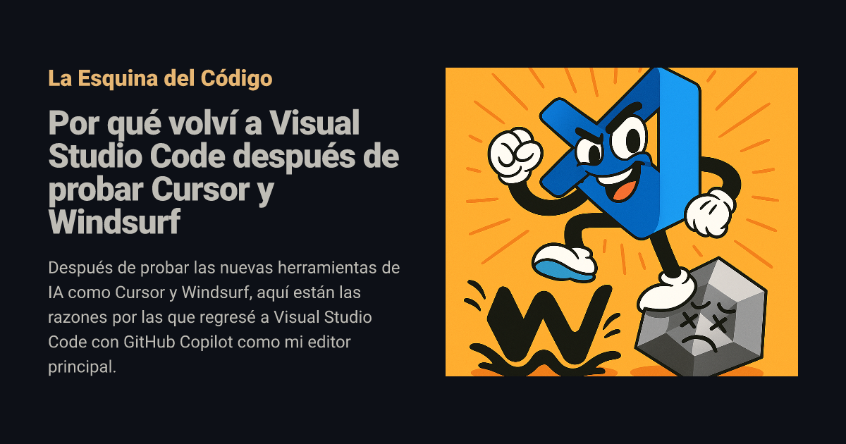 Por qué volví a Visual Studio Code después de probar Cursor y Windsurf ...